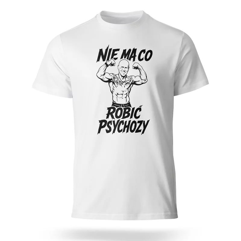CLLAS14 MAREK - Koszulka Biała - NIE MA CO ROBIĆ PSYCHOZY